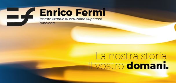 Istituto Statale di Istruzione Superiore "Enrico Fermi" - Bibbiena (AR)